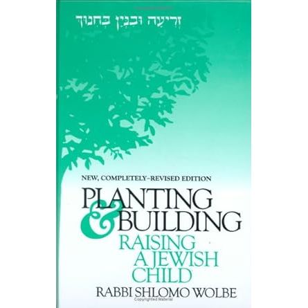 Planting & Building: Raising a Jewish Child Based on Ideas of Rabbi Sh ...