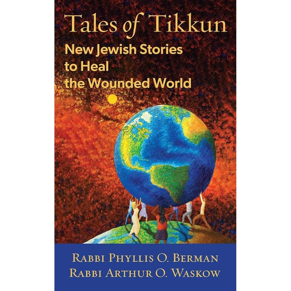 Tales of Tikkun: New Jewish Stories to Heal the Wounded World by Phyll ...