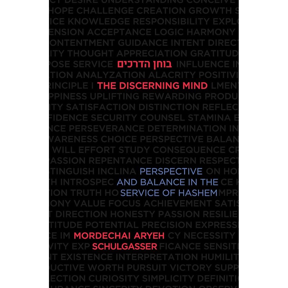The Discerning Mind: Perspective and balance in the service of Hashem ...