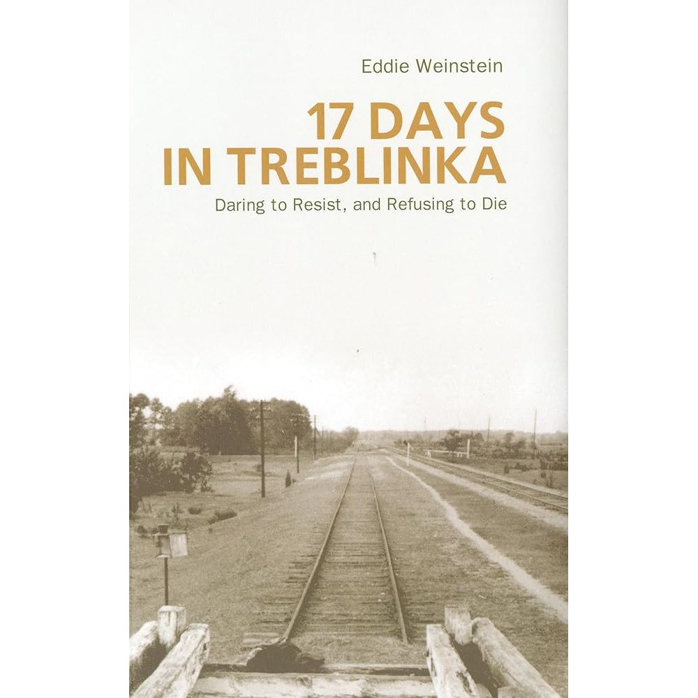 17 Days in a Treblinka: Daring to Resist & Refusing to Die By Eddie We ...